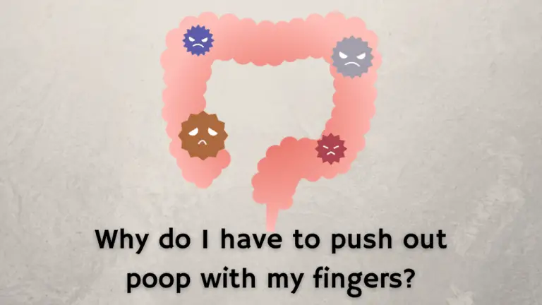 Why Do I Have To Push My Poop Out With My Fingers - Heal My Hemorrhoids